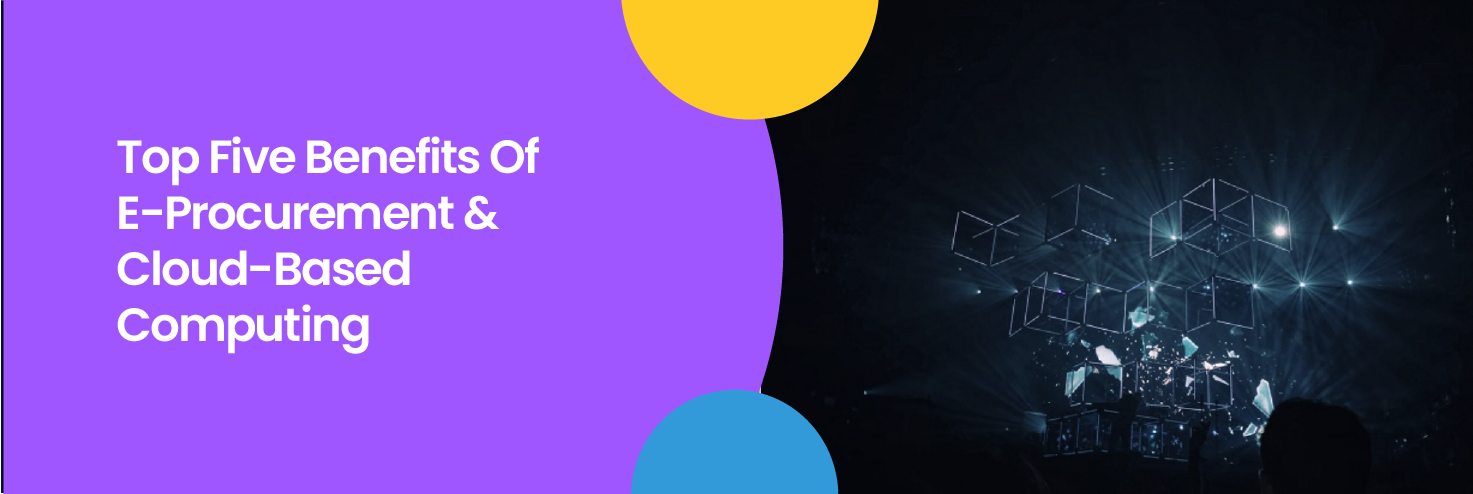 Top Five Benefits Of E-Procurement & Cloud-Based Computing • penny. software